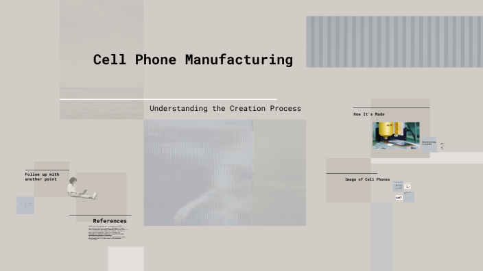 Cell Phone Manufacturing by Grace Gao on Prezi
