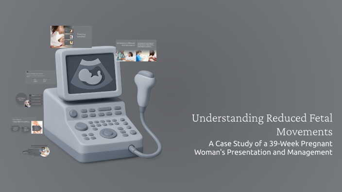 Understanding Reduced Fetal Movements by Usaid Alhindi on Prezi