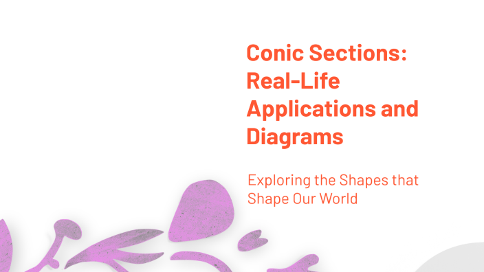 Conic Sections: Real-Life Applications and Diagrams by Arpith J kumar ...