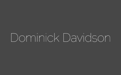 Dominick Davidson by Dominick Davidson on Prezi