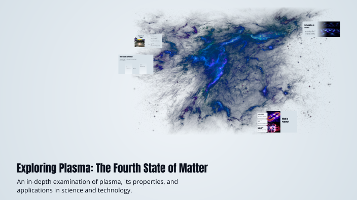 Exploring Plasma: The Fourth State of Matter by Tofig Suleymanov on Prezi