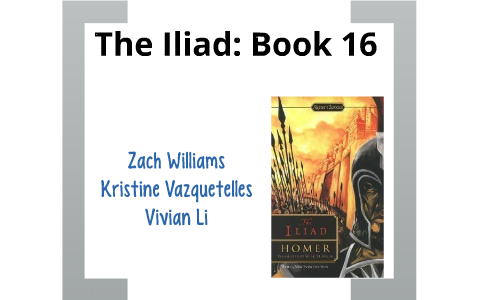 Iliad- Book 16 by Zach Williams on Prezi