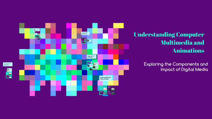 Understanding Computer Multimedia and Animations by aakash p on Prezi