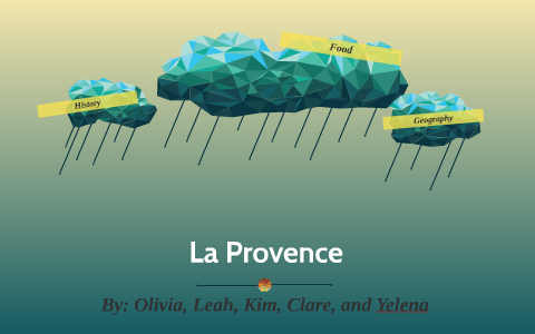La Provence by Olivia Tracy on Prezi