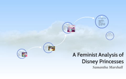 A Feminist Analysis of Disney Princesses by Samantha Marshall on Prezi