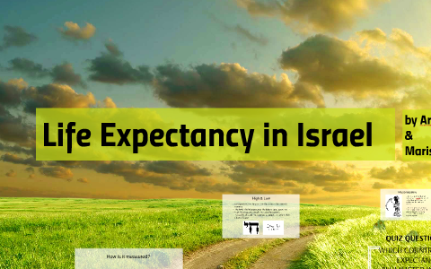 Life Expectancy in Israel by Ariana Enriquez on Prezi