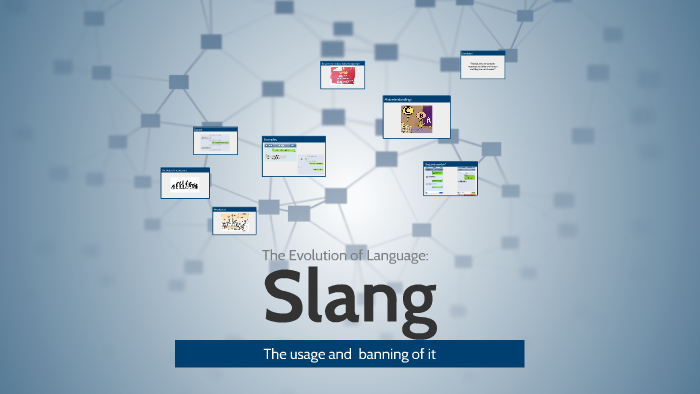 The Evolution of Language: Slang by J B on Prezi