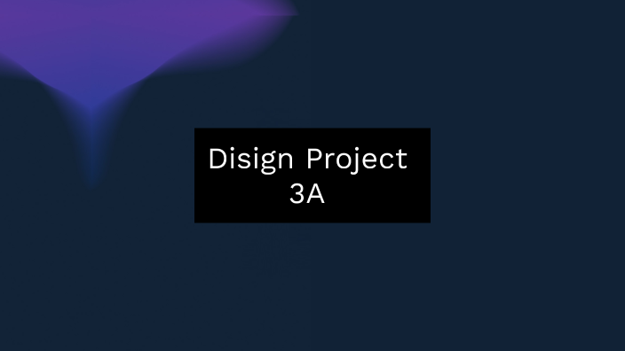 Disign Project 3A by Jared Morales on Prezi