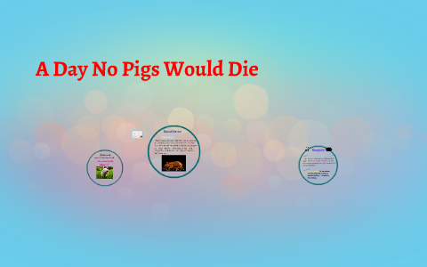 A Day No Pigs Would Die by Sima Gill on Prezi