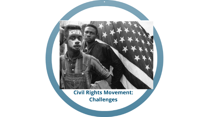 Civil Rights Movement: Challenges by Stephen Walden on Prezi