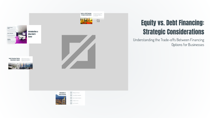 Equity vs. Debt Financing: Strategic Considerations by mufa 021 on Prezi