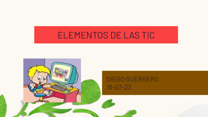elementos de las TIC by diego Guerrero Arrieta on Prezi