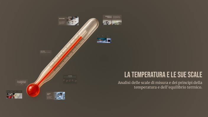 La Temperatura e le Sue Scale by Vincenzo Longo on Prezi