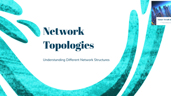 Network Topologies by michael schumacher on Prezi