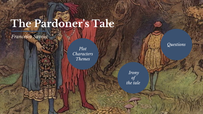 The Pardoner's tale by Francesco Savoia on Prezi