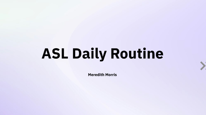ASL Daily Routine by Meredith Morris on Prezi