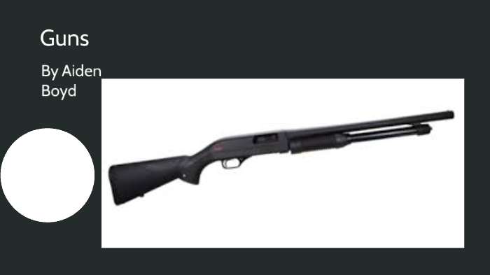 Guns by Aiden Boyd on Prezi