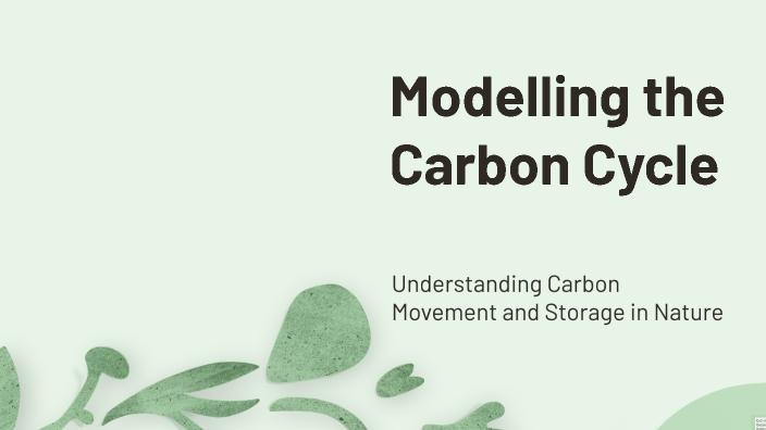 Modelling the Carbon Cycle by Pratik Tiwari on Prezi