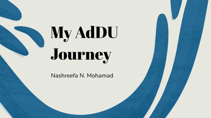MOHAMAD_AdDU Journey Map by Nashreefa Mohamad on Prezi