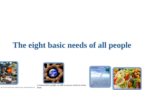 the eight basic needs of all people by Jesus Elizondo on Prezi