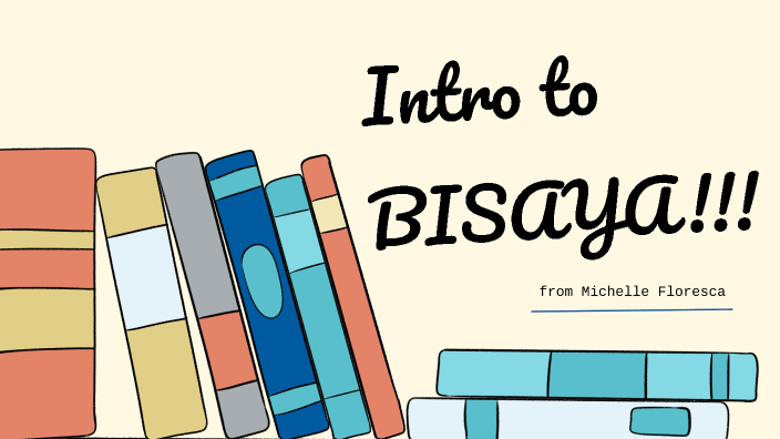 Intro to BISAYA by Michelle Floresca on Prezi