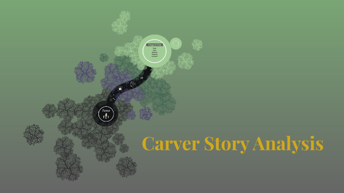 Carver Story Analysis by Mya Gillberry on Prezi