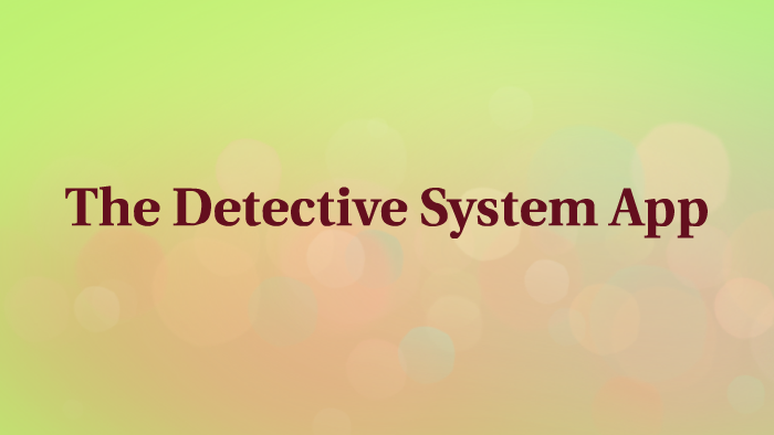 Detective System by Davian Rodriguez on Prezi
