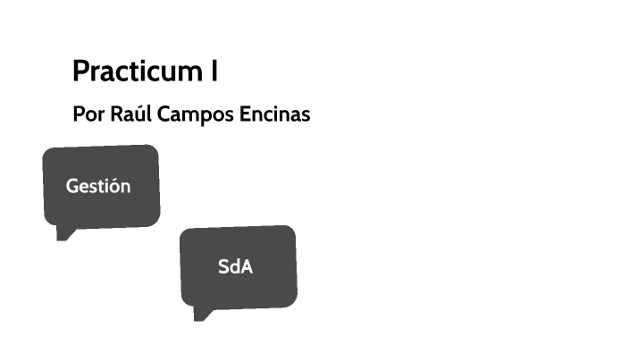 Practicum I by RAUL CAMPOS ENCINAS on Prezi