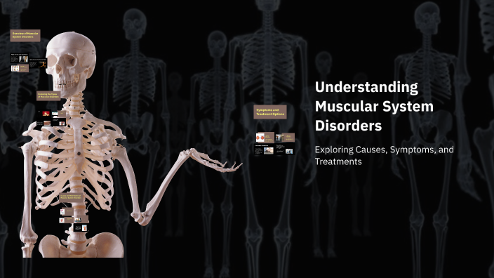 Understanding Muscular System Disorders by kelly rodriguez on Prezi