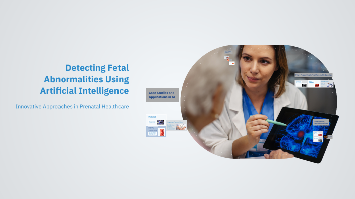 Detecting Fetal Abnormalities Using Artificial Intelligence by Zhira Othman on Prezi