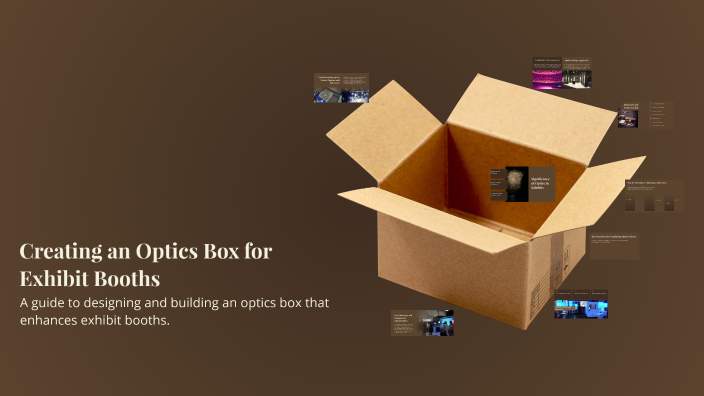 Creating an Optics Box for Exhibit Booths by Kaiju Ace on Prezi