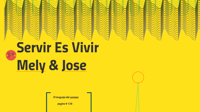 Servir Es Vivir by Mely Chavez on Prezi