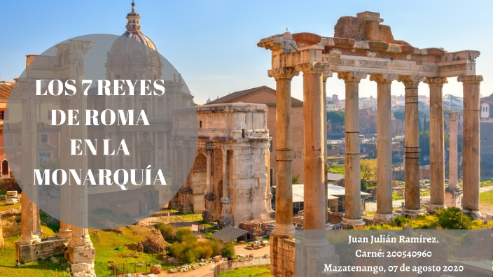 LOS 7 REYES DE ROMA EN LA MONARQUIA by Juan Ramirez on Prezi