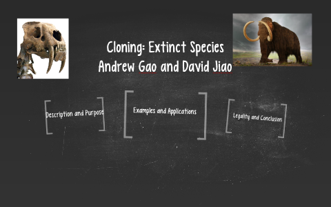 Cloning: Extinct Species by Andrew Gao on Prezi