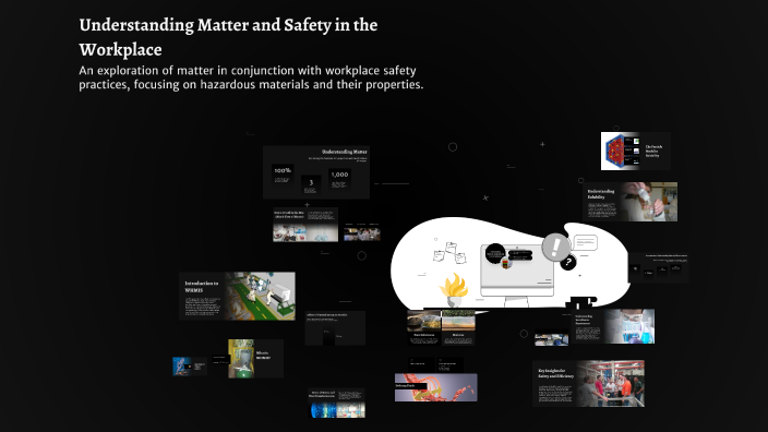 Understanding Matter and Safety in the Workplace by Michael Exner on Prezi