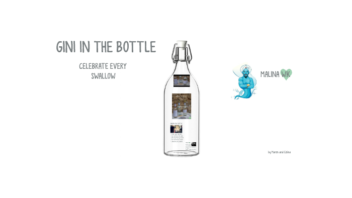 GINI IN THE BOTTLE by Celina-Marie Krista on Prezi