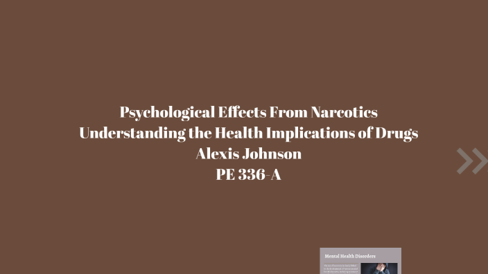 Psychological Effects of Narcotics by Alexis Johnson on Prezi