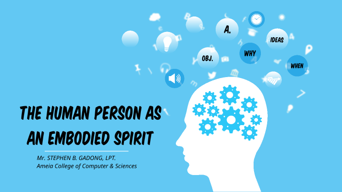 The Human Person as an Embodied Spirit by Stephen Gadong on Prezi