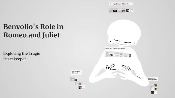 Benvolio's Role in Romeo and Juliet by ShurIo Alom on Prezi