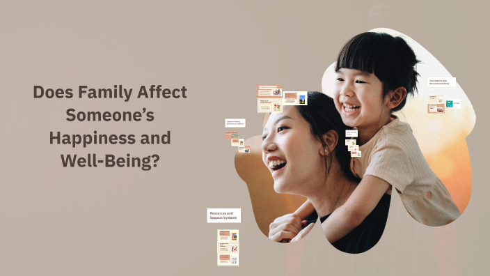 Does Family Affect Someone’s Happiness and Well-Being? by Reilyn ...