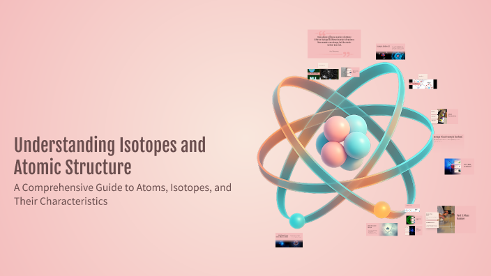 Understanding Isotopes and Atomic Structure by Whitney Norman on Prezi