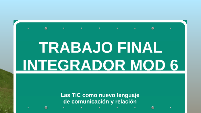 TRABAJO FINAL INTEGRADOR MODULO 6 by Virginia Echevarria on Prezi