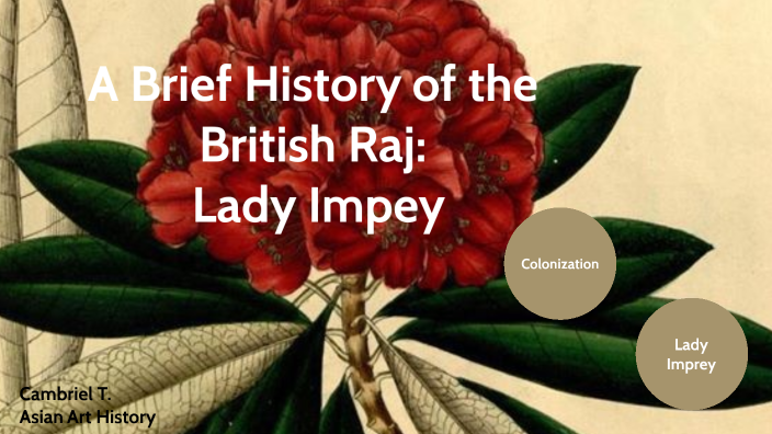 Overview of the British Raj: Lady Impey by Cambriel Thomas on Prezi