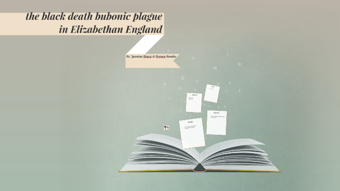 the black death bubonic plague in elizabethan england by brenen regeme ...