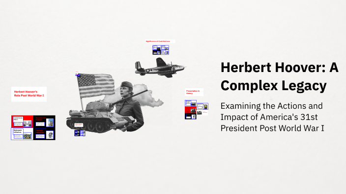 Herbert Hoover: A Complex Legacy by Isla Fay on Prezi