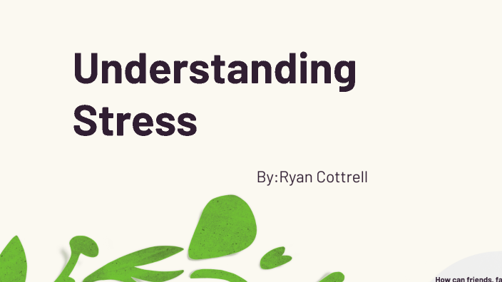 Understanding Stress by Ryan Cottrell on Prezi