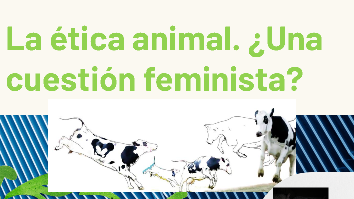 La ética animal by Gadea García Miranda on Prezi