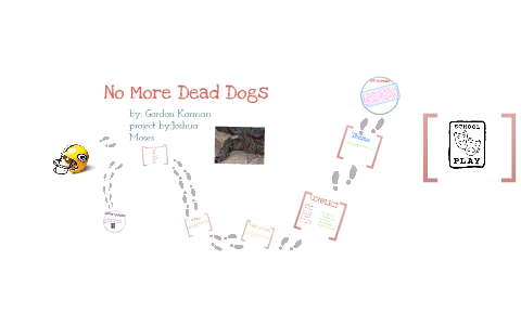 No More Dead Dogs by Joshua Moses on Prezi