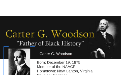 Carter G. Woodson by Trevon Kelly on Prezi