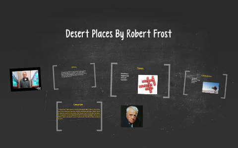 Desert Places By Robert Frost by marissa schram on Prezi